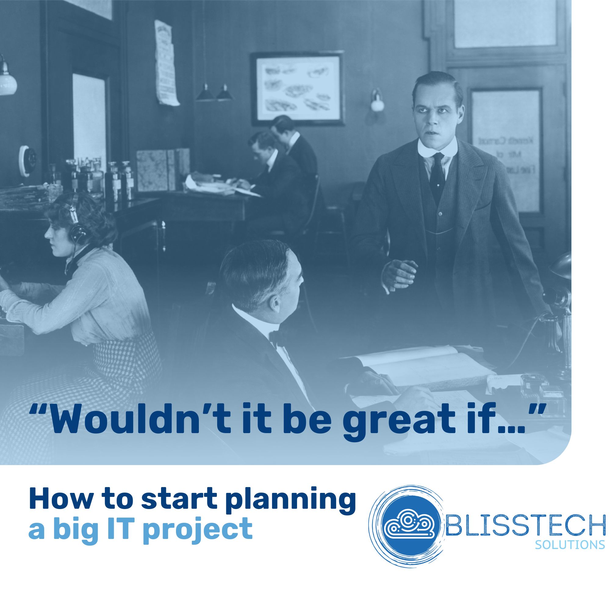 How to plan a big IT project • Blisstech Solutions